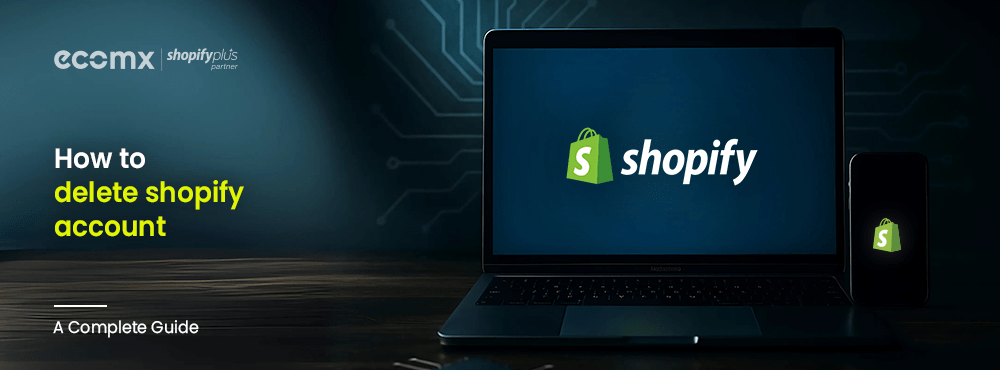How to Delete Shopify Account: A Complete Guide